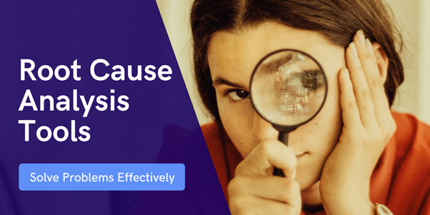 Root Cause Analysis Tools to Solve Problems Effectively - MBizM™ Root Cause Analysis Tools to Solve Problems Effectively - MBizM™